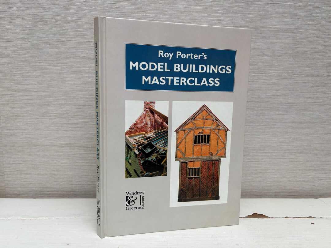 Roy Porter's Model Buildings Masterclass Windrow & Greene Publishing ...
