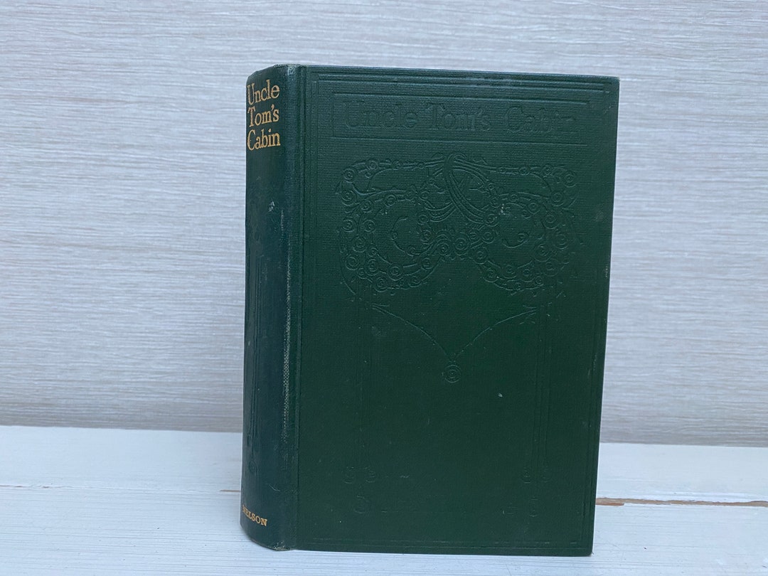 Uncle Toms Cabin by H B Stowe C1908 Antique Hardcover Book - T Nelson ...