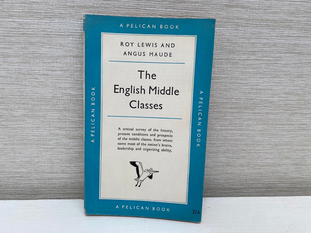 The English Middle Classes by Roy Lewis and Angus Maude 1953 Pelican ...