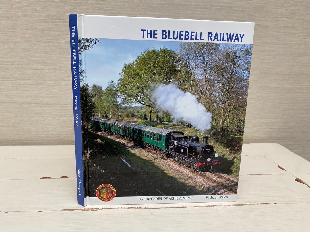The Bluebell Railway Five Decades of Achievement by Michael Welch 2010 ...