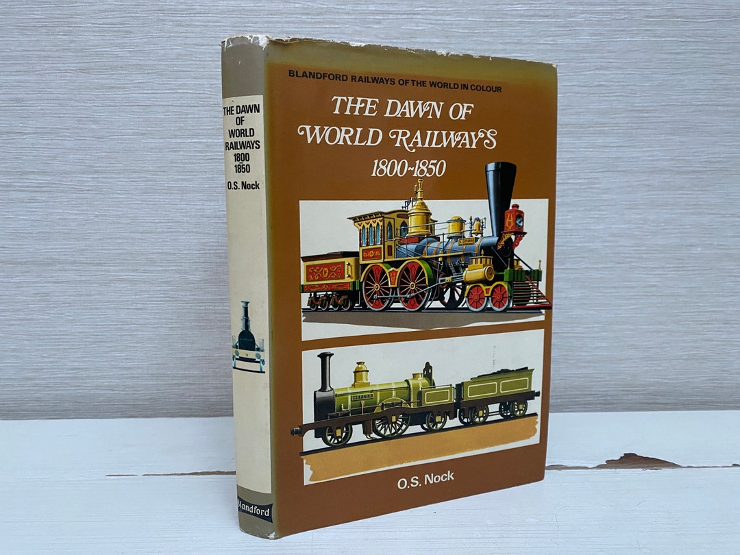 The Dawn of World Railways 1800-1850 by O S Nock Hardback Book 1972 ...