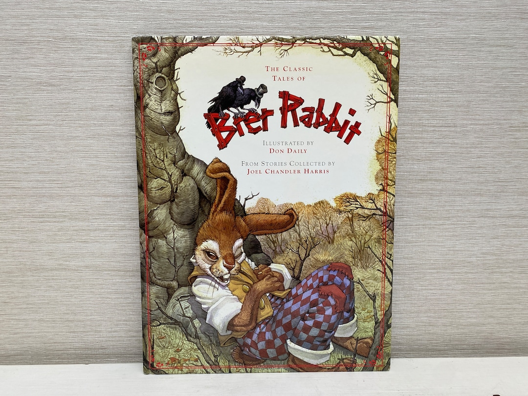 Classic Tales of Brer Rabbit by Joel Harris Illustrated by Don Daily ...