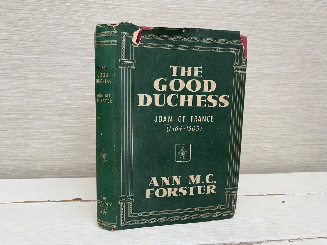 The Good Duchess Joan of France by Ann M C Forster 1950 Hardback Book ...