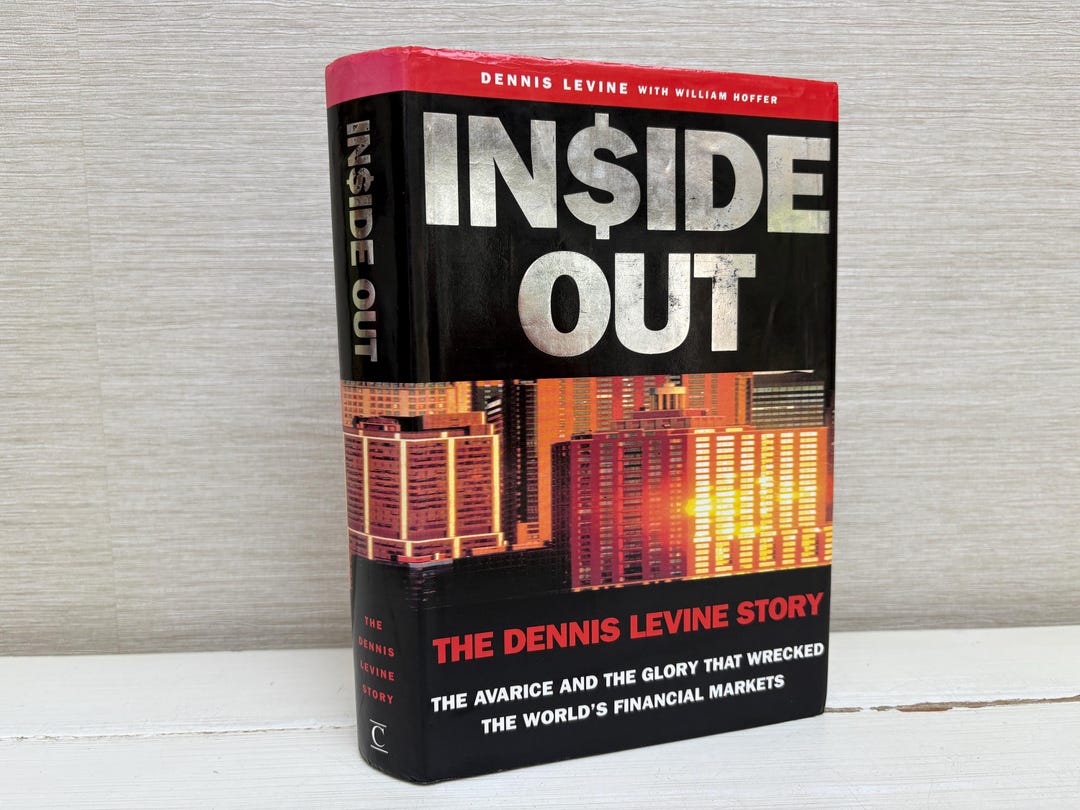 Inside Out: the Dennis Levine Story an Insider's Account of Wall Street ...