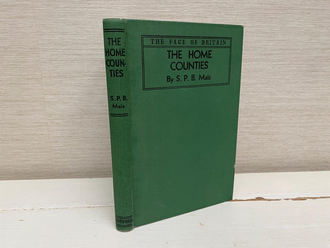 The Home Counties (the Face of Britain) by S P B Mais 1947 Illustrated ...