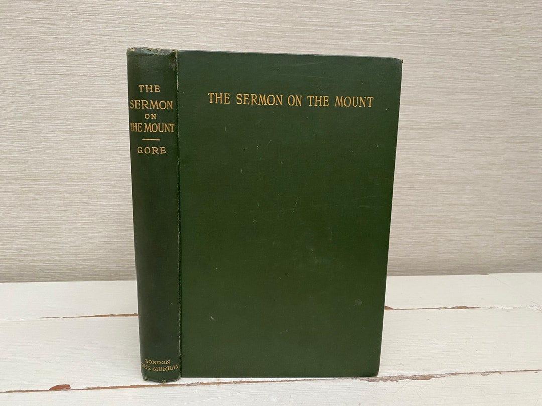 The Sermon on the Mount A Practical Exposition by Charles Gore 1898 ...