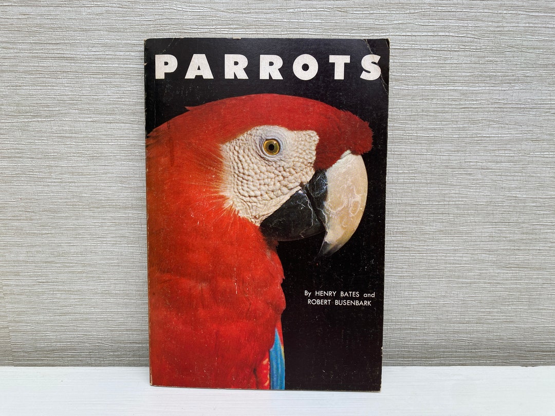 Parrots by Henry Bates & Robert Busenbark 1960 Paperback Book - Etsy