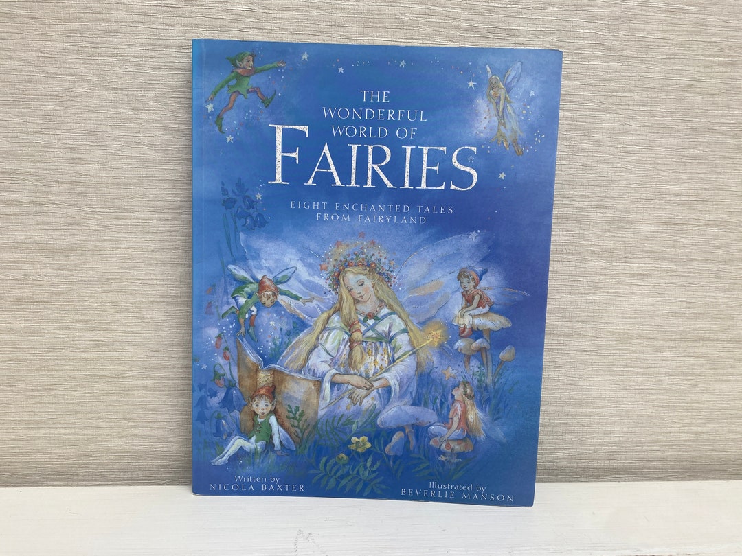The Wonderful World of Fairies by Nicola Baxter Illustrated by Beverlie ...