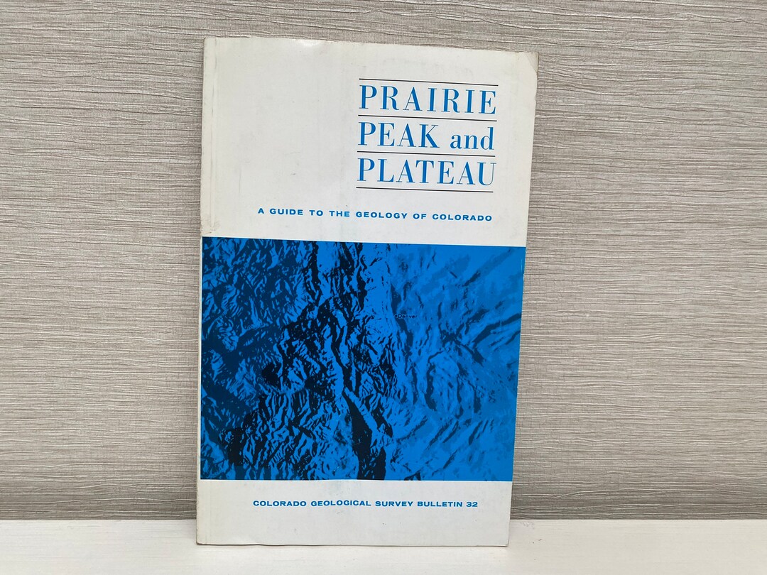 Prairie Peak and Plateau A Guide to the Geology of Colorado 1972 ...
