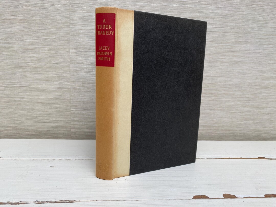 A Tudor Tragedy by Lacey Baldwin Smith 1962 Vintage Hardback Book- the ...