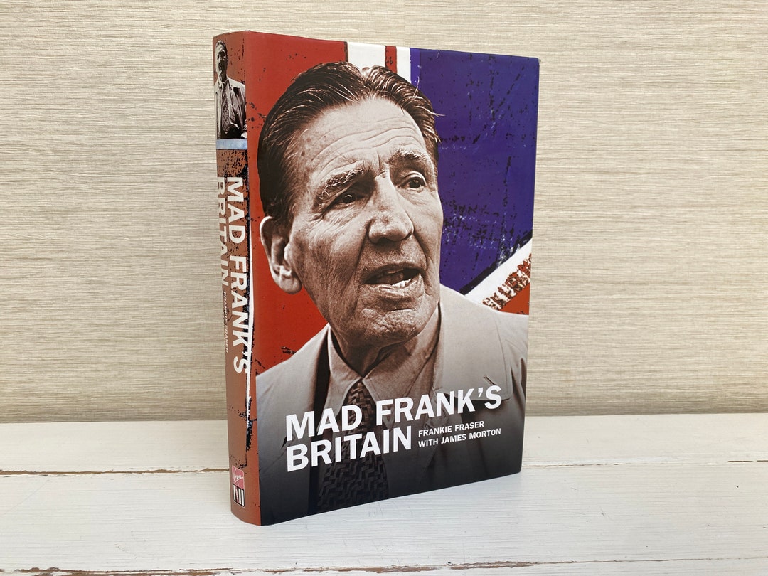 Mad Franks Britain- Frankie Fraser With James Morton Hardback Book 2002 ...