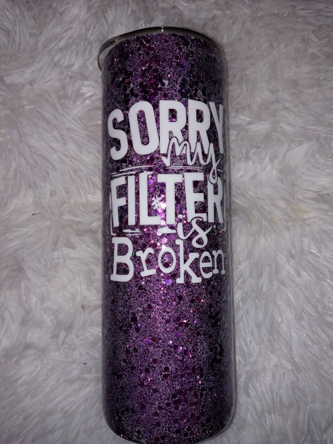 Sorry My Filter is Broken Sarcasm Glittered Color Shift Tumbler 20oz ...