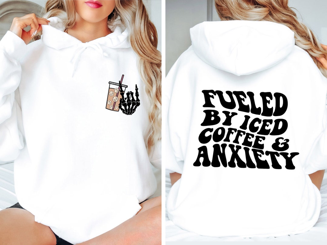Coffee Addict Sweatshirt, Coffee and Anxiety Back and Front Hoodie ...