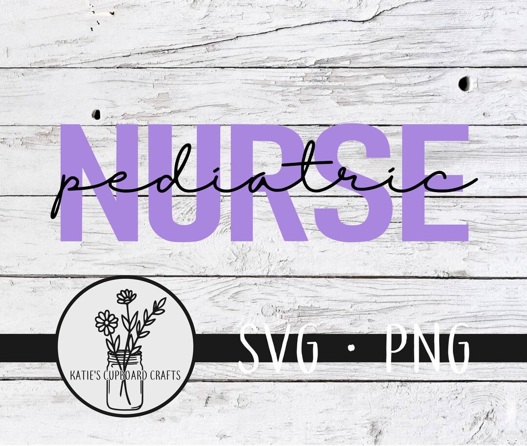 Pediatric Nurse; Peds RN - SVG Cut Files - Etsy