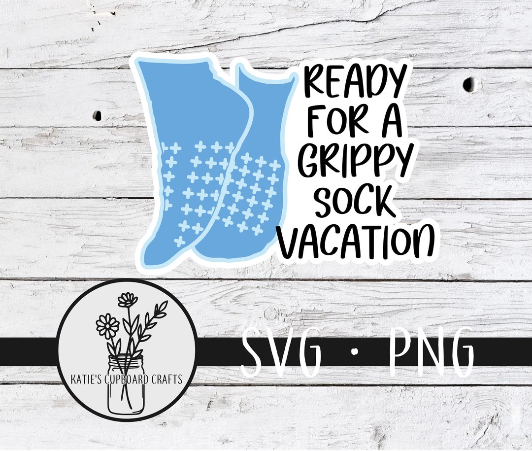 Ready For A Grippy Sock Vacation Nursing Humor Mental Health Psych Svg Cut File Etsy