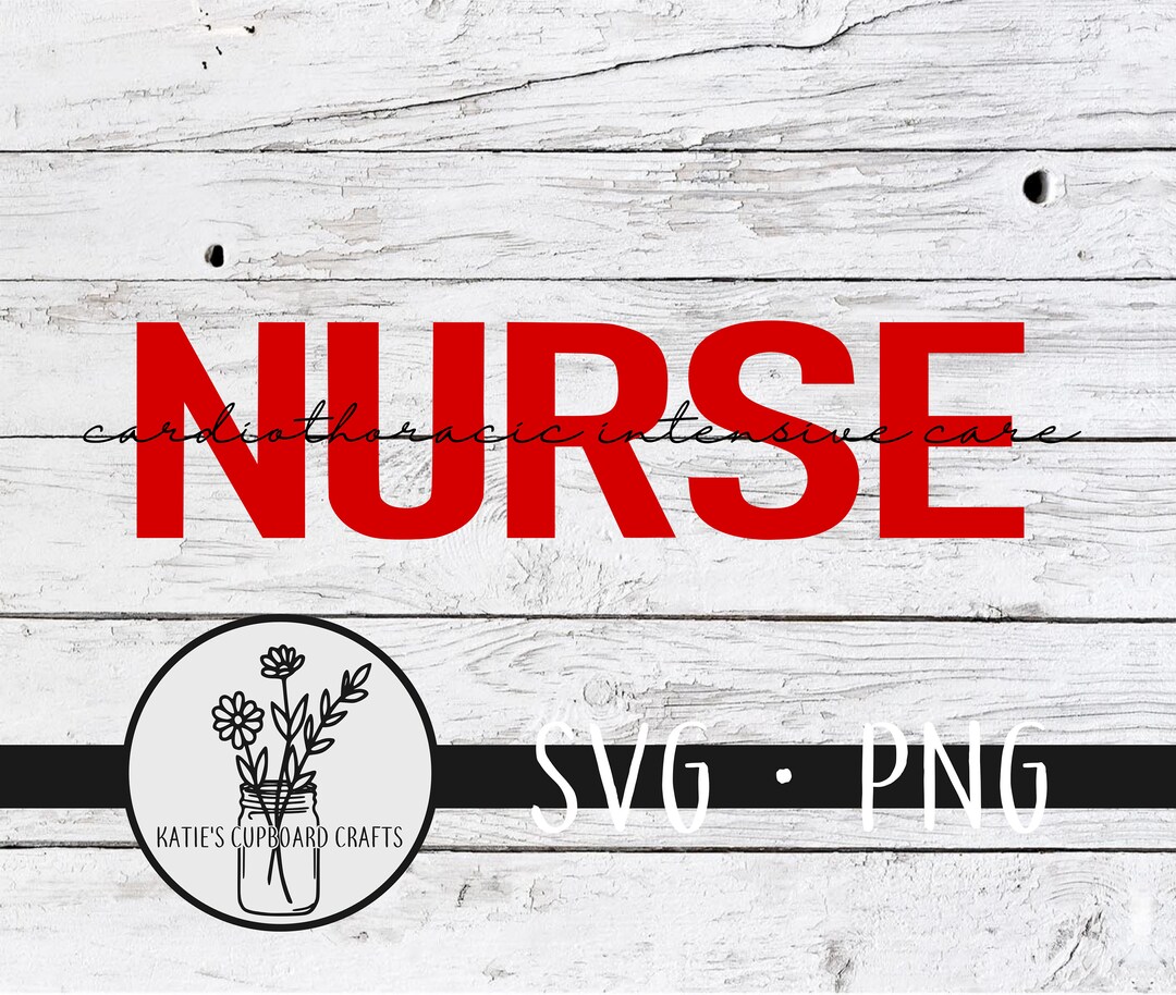 Cardiothoracic Intensive Care Nurse; CTICU RN - SVG Cut Files - Etsy