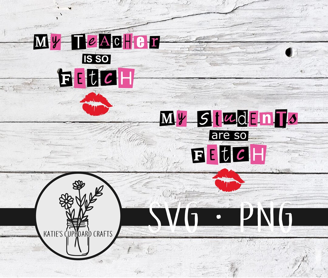 Mean Girls Inspired "my Teacher is so Fetch" and "my Students Are so ...