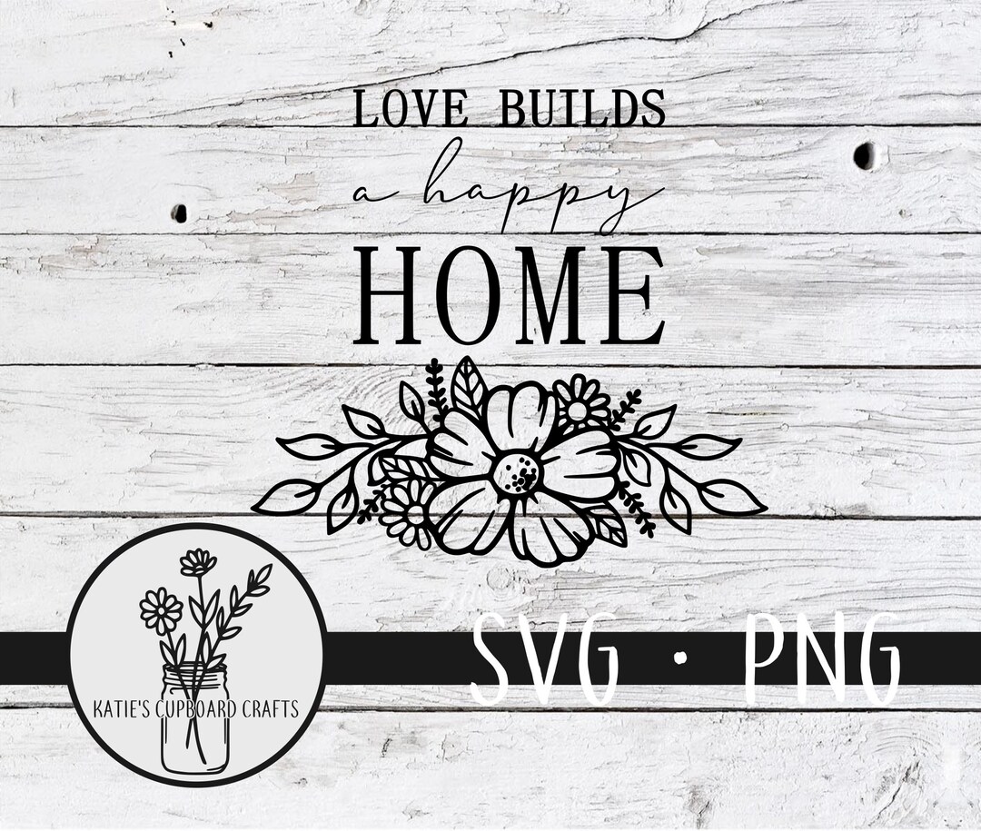 Love Builds A Happy Home - SVG Cut File - Etsy
