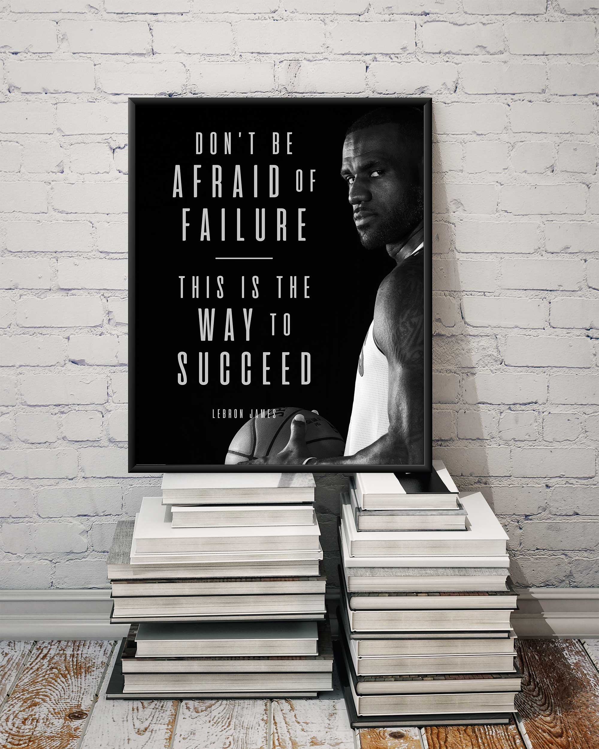 Lebron James Quote "Don't be afraid of failure. poster sold by Geoff ...