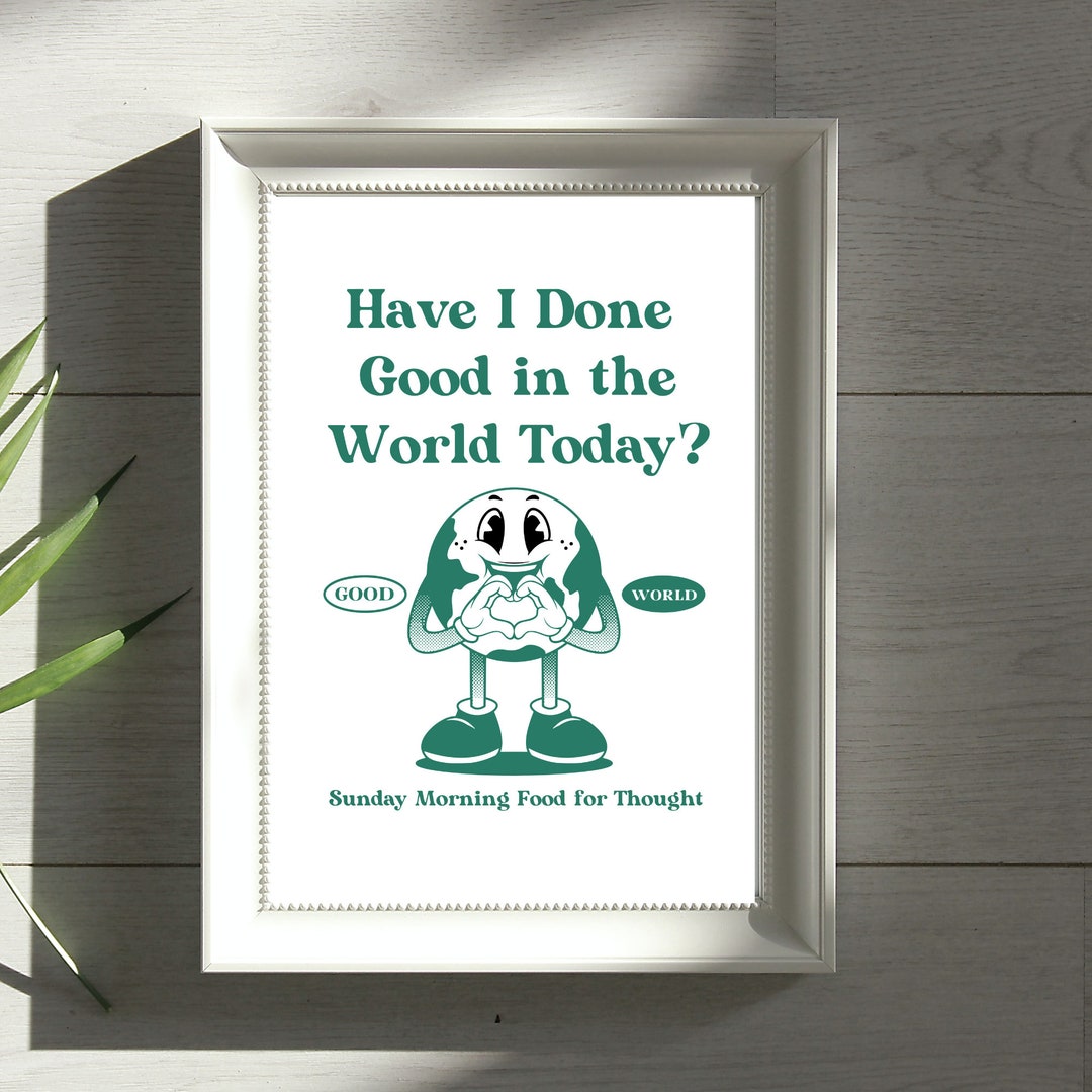 Have I Done Good in the World Print, Affirmation Poster, Globe Print ...