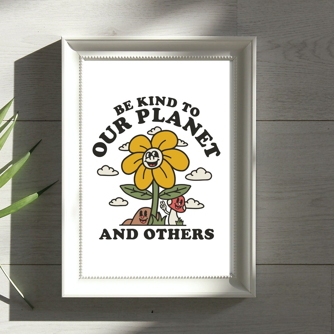 Be Kind to Our Planet Print, Planet Earth, Be Kind, Earth Day Gifts ...
