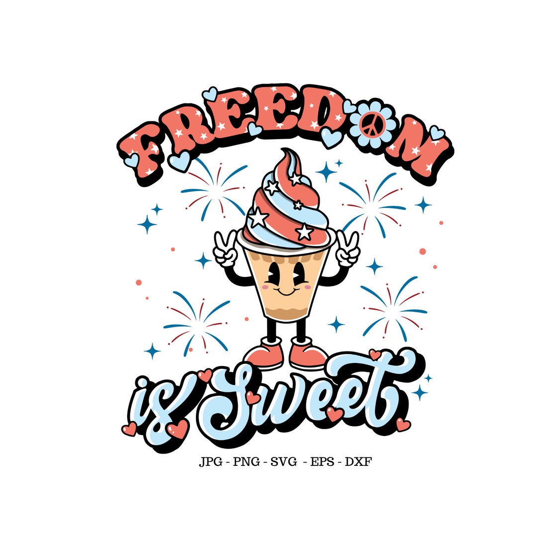 Freedom is Sweet Svg, Freedom Shirt Svg, Cute 4th of July Svg - Etsy