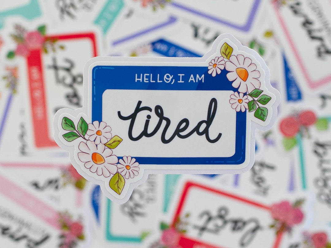 Hello I Am Tired Sticker, Floral Name Tag, Waterproof Laptop Decal - Etsy