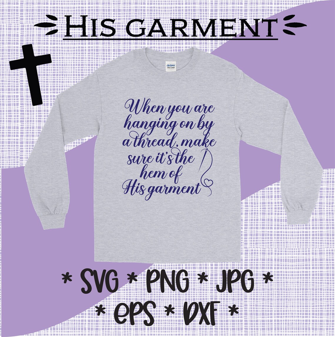 When You Are Hanging on by a Thread Make Sure It's the Hem of His ...