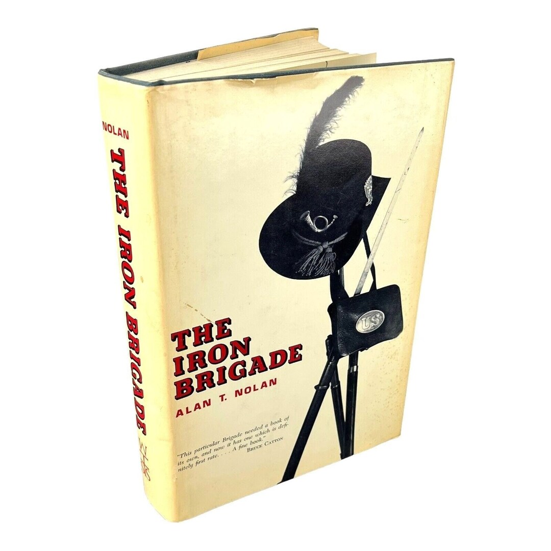 The Iron Brigade by Alan Nolan Signed by Author 1975 Hardcover - Etsy
