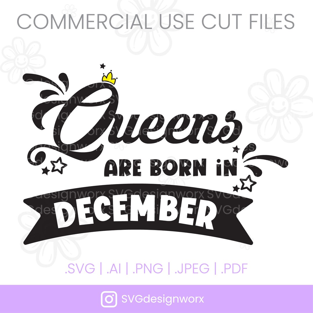 Queens Are Born in December SVG Cut File for Cricut, Silhouette or ...