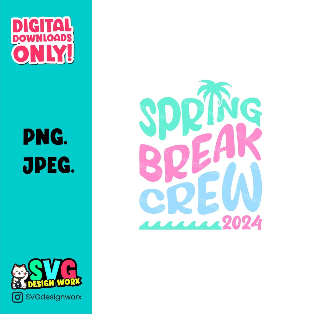 Spring Break Crew 2024 Digital Download Sublimation File, Cut File, SVG ...