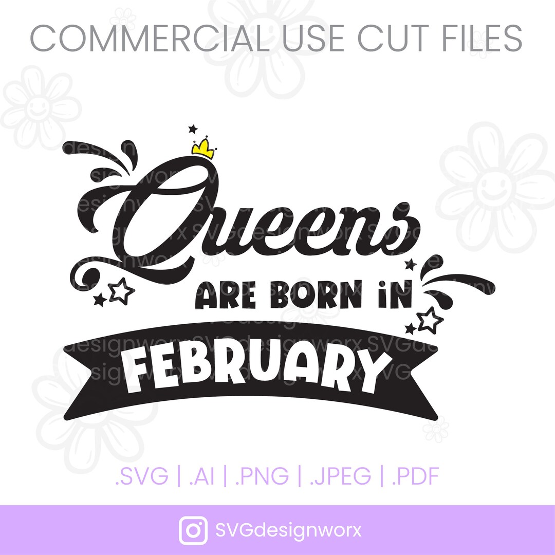 Queens Are Born in February SVG Cut File for Cricut, Silhouette or ...