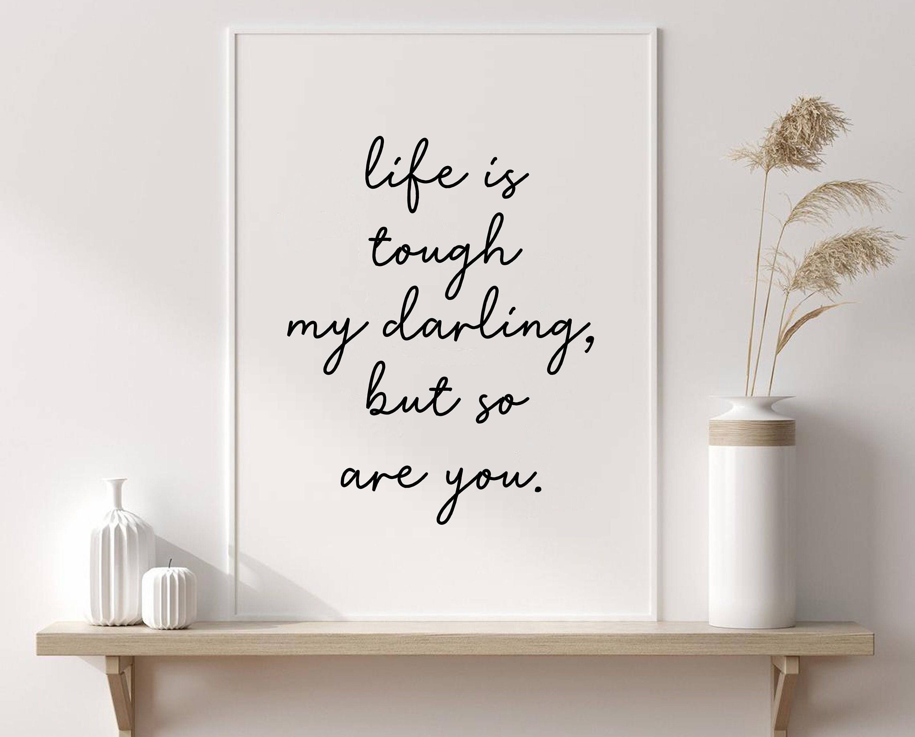 Life is Tough My Darling but so Are You Inspirational Quotes | Etsy