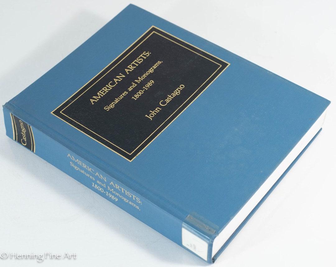 American Artists Signatures and Monograms 1800-1989 John Castagno ...