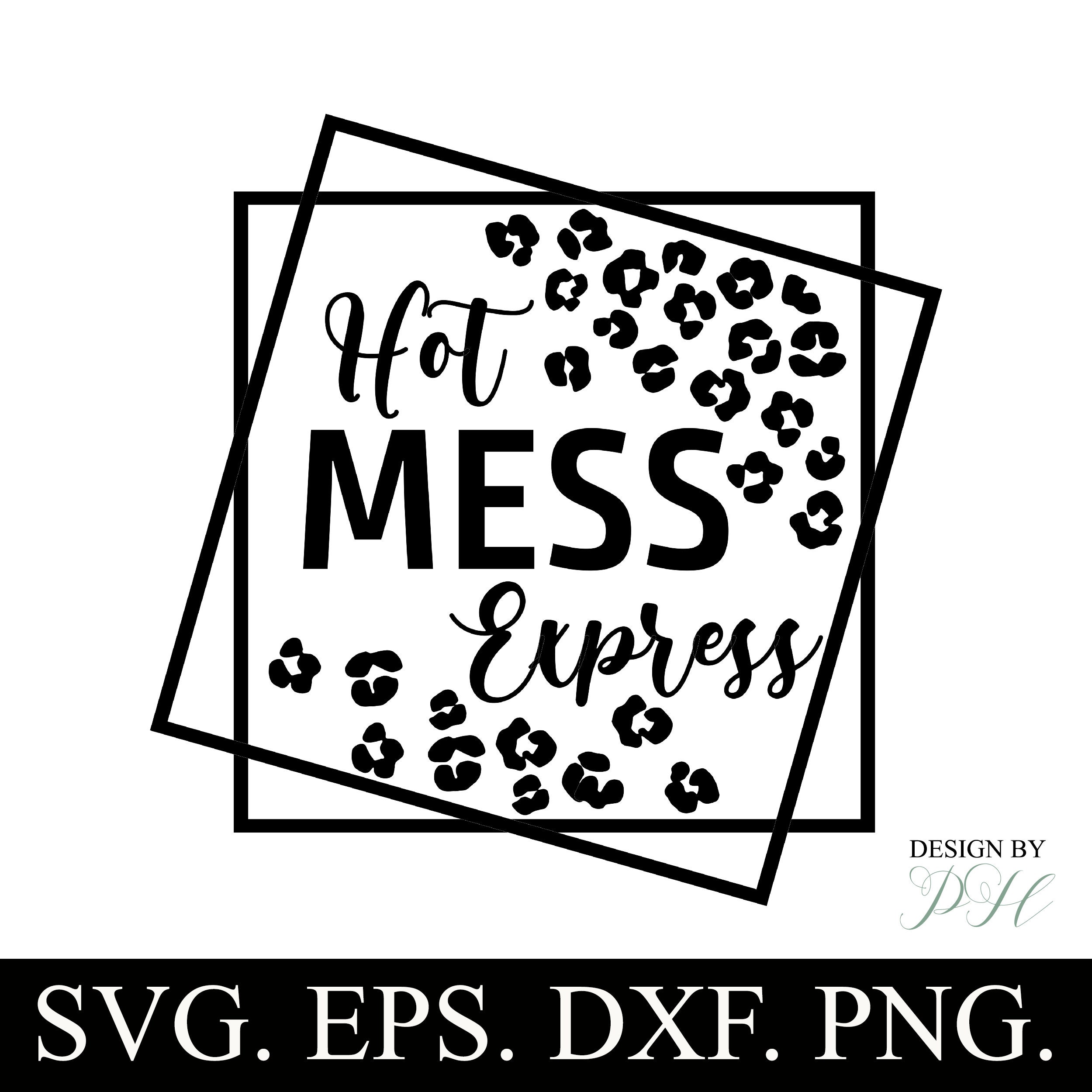 Hot Mess Express SVG Design, Sublimation PNG, Birthday Gift Idea for ...