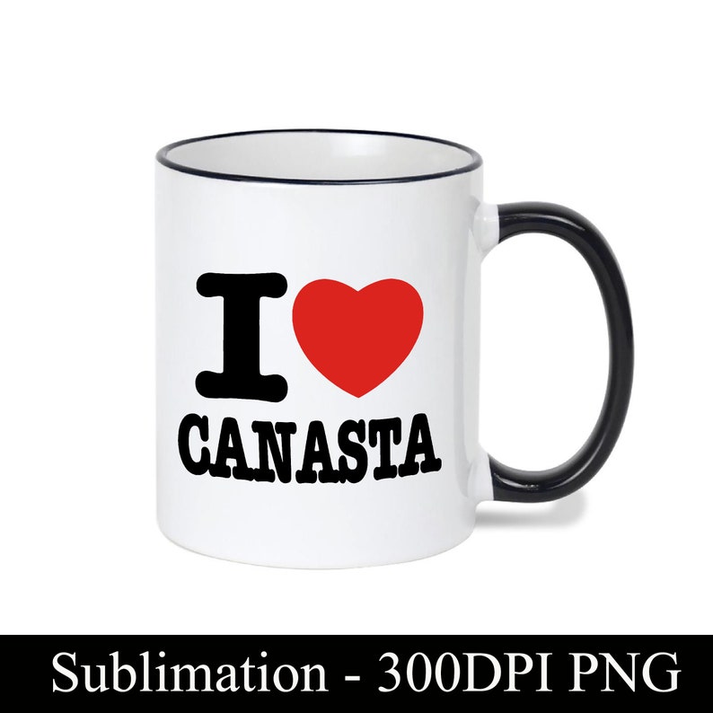 I Love Canasta Sublimation Design or SVG for T-shirts, Mugs, Cosmetic ...