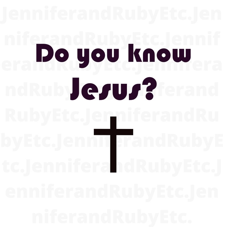 Do You Know Jesus SVG; Child of God; Jesus; God; SVG File; Cricut ...