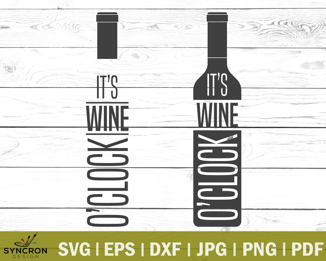 It's Wine O'clock SVG Cut Files, Wine Svg, Bottle Svg, Wine Glass Svg ... It's Wine O'clock SVG Cut Files, Wine Svg, Bottle Svg, Wine Glass Svg ...
