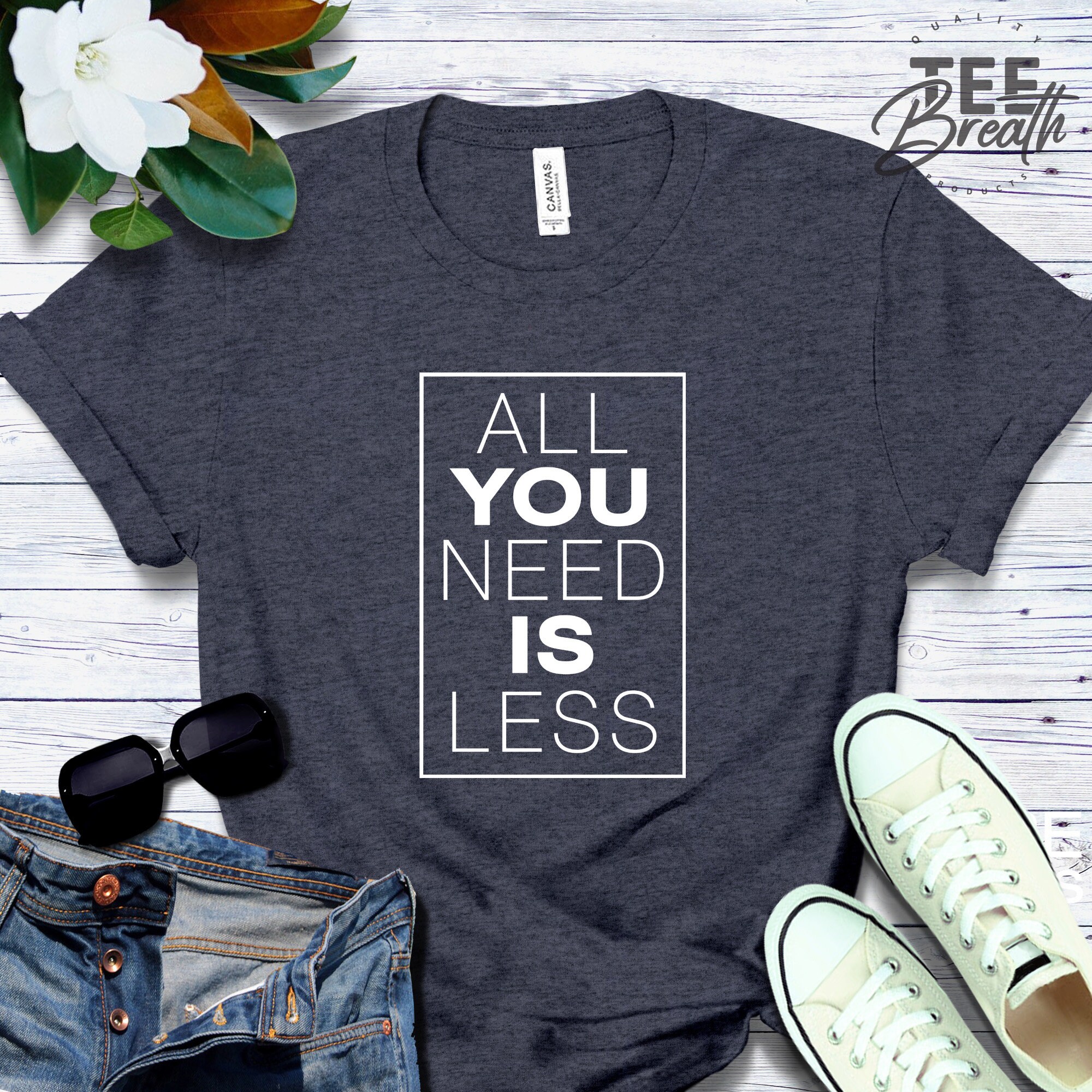 All You Need is Less T Shirt, Minimal Tee Wording Best Good Perfect ...