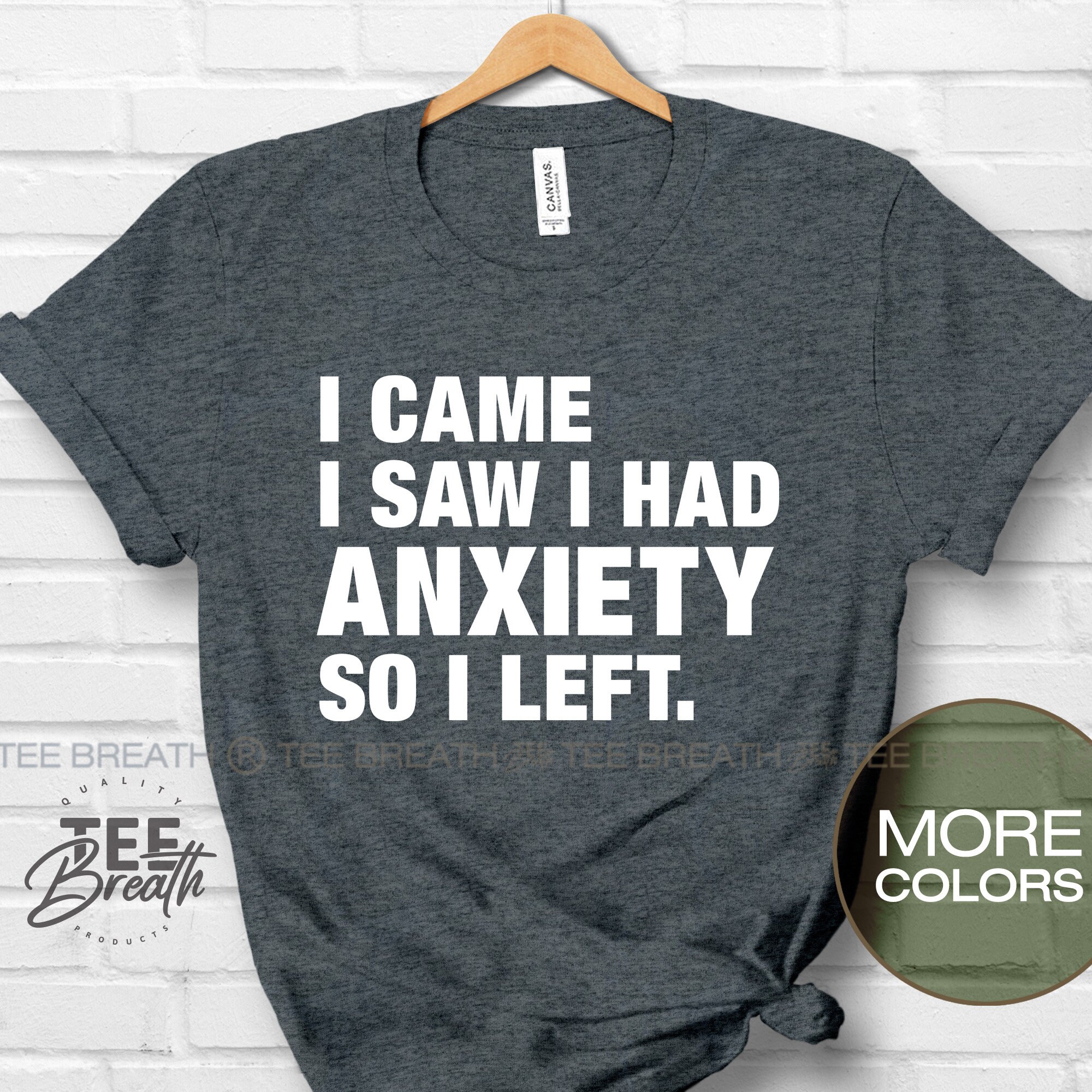 I Came I Saw I Had Anxiety So I Left T Shirt Tee Tees Shirts Funny