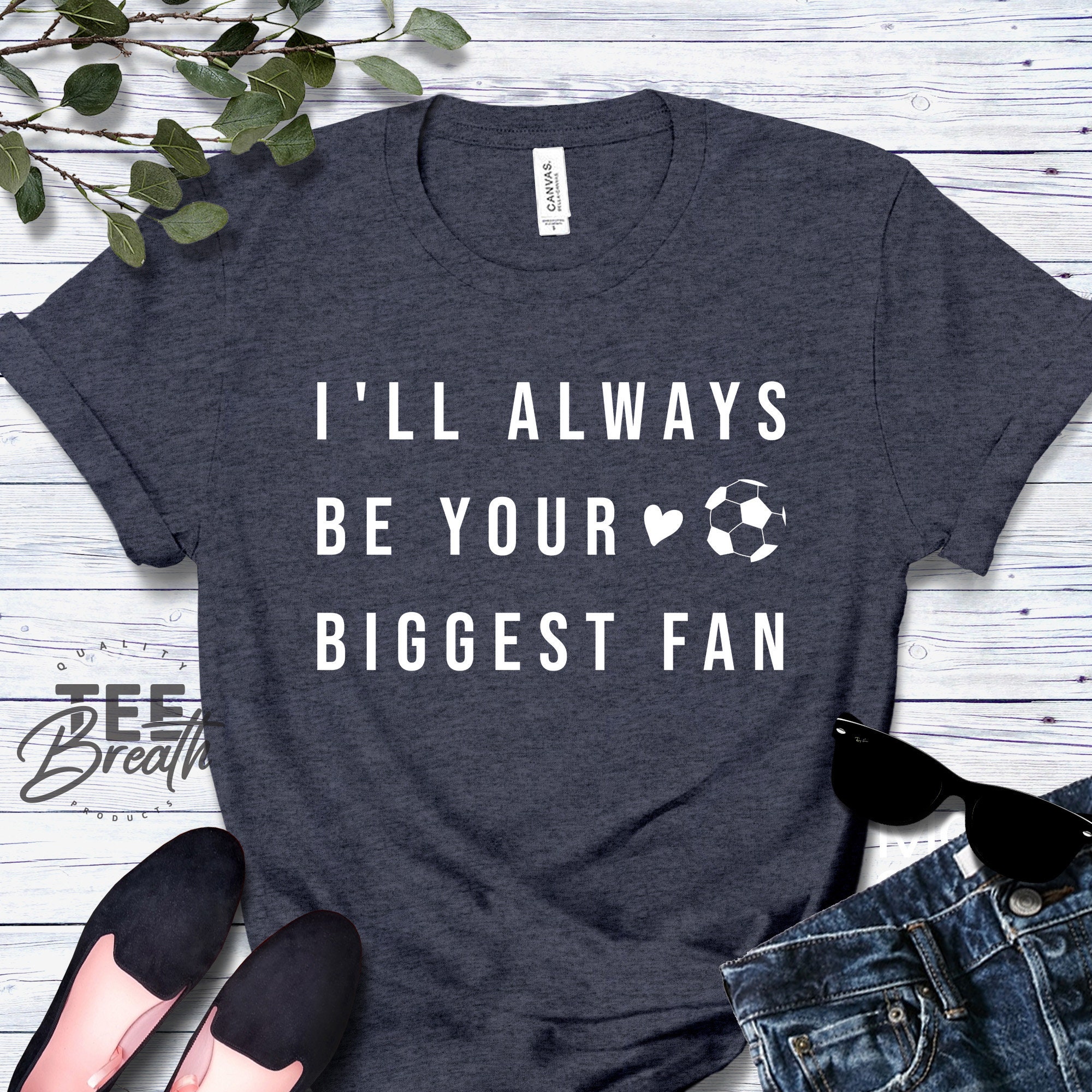I'll Always Be Your Biggest Fan Soccer Shirt, Soccer Mom Tee, Soccer ...