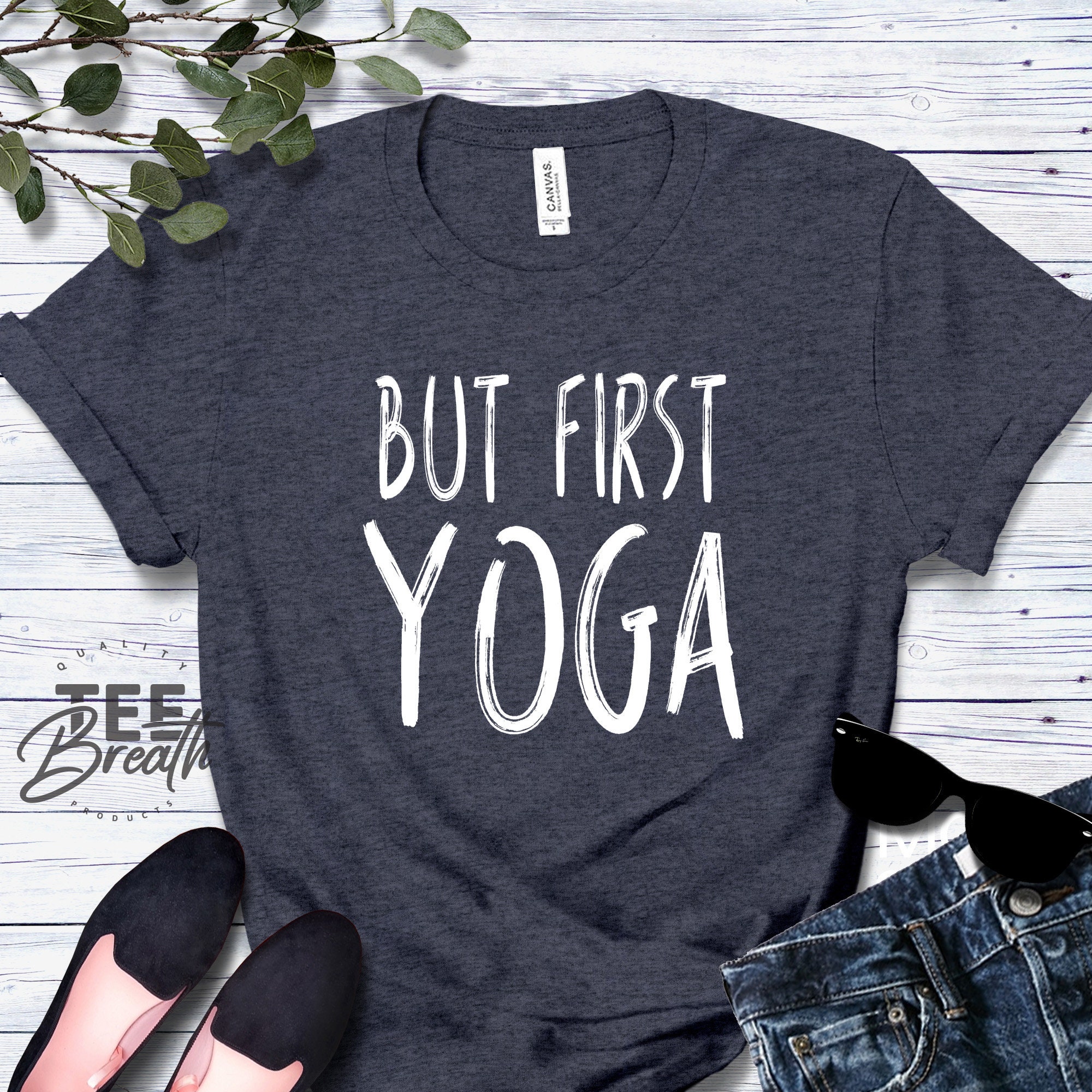 BUT FIRST YOGA T Shirt, Funny T Shirt, Yoga Tee, Relax Shirt, Yoga ...