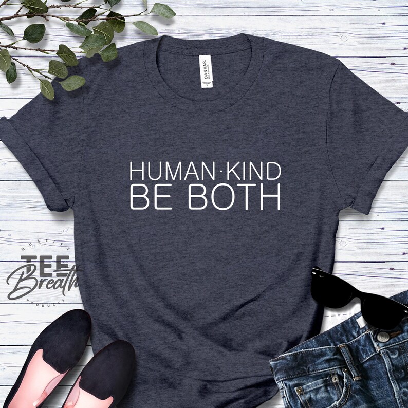 Human Kind BE BOTH Shirt, Be Kind T Shirt, Humankind Shirt, Love Shirt ...