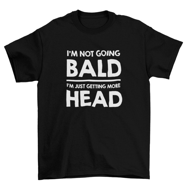 I'm Just Getting More Head Bald T Shirt Organic Cotton - Etsy