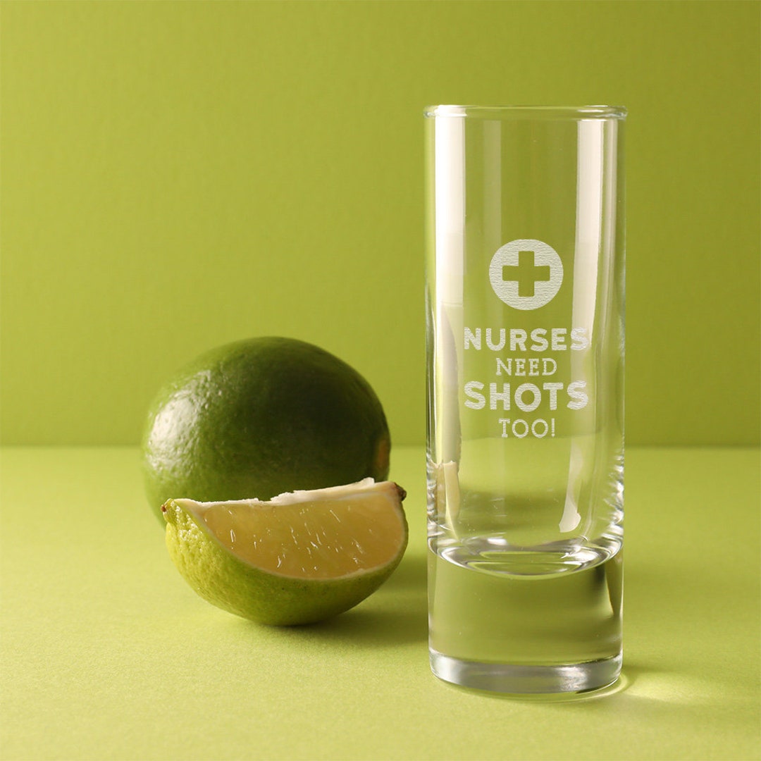 Nurses Need Shots Too Engraved Shot Glass - Graduation Gifts for Nurse ...