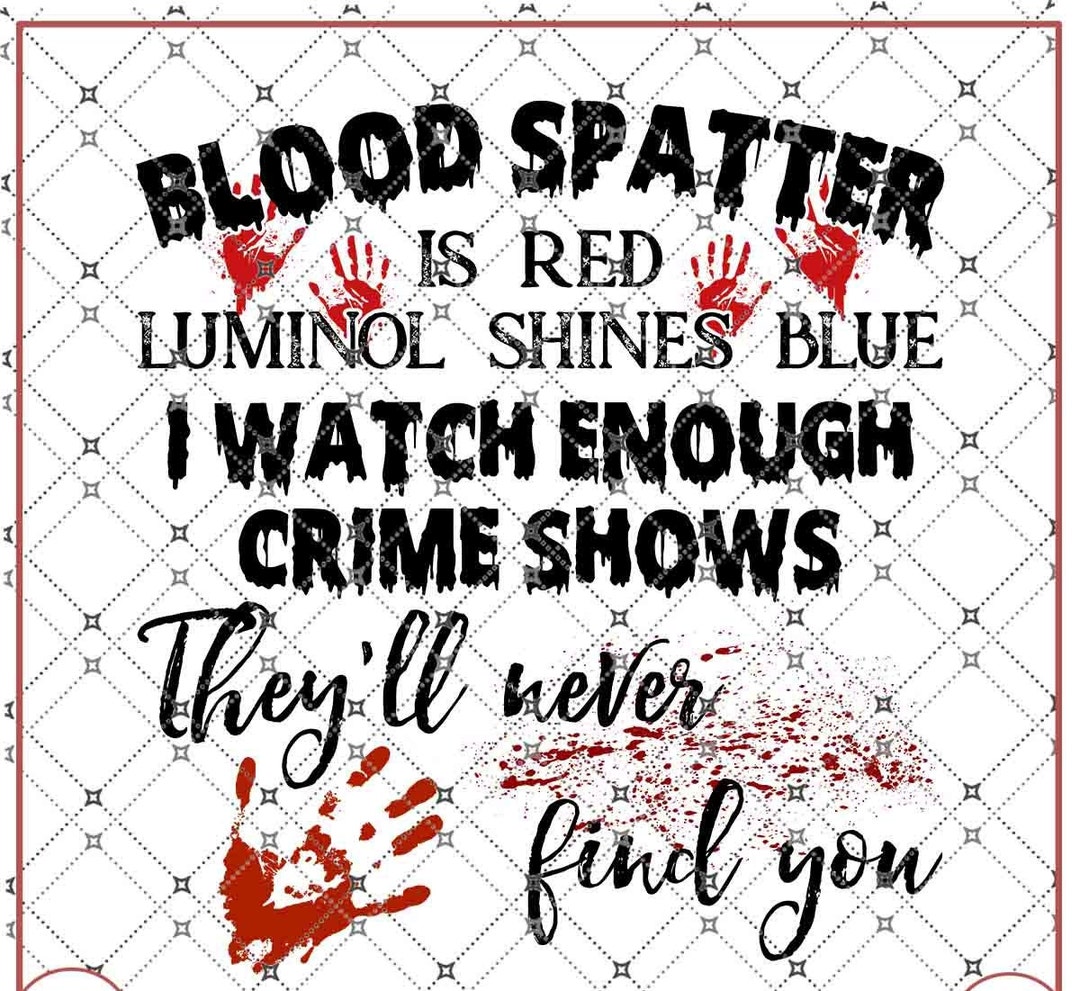 Funny Blood Stains, Blood Spatter is Red Luminol Shines Blue I Watch ...