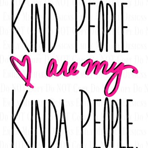Kind People Are My Kinda People Digital PNG File Kindness Sublimation ...
