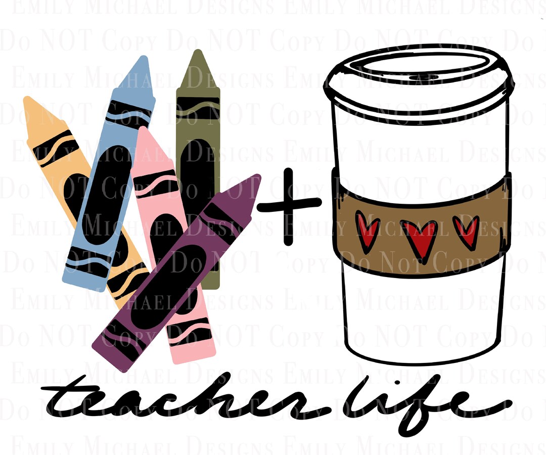 Teacher Life PNG Crayons and Coffee PNG Back to School Sublimation ...