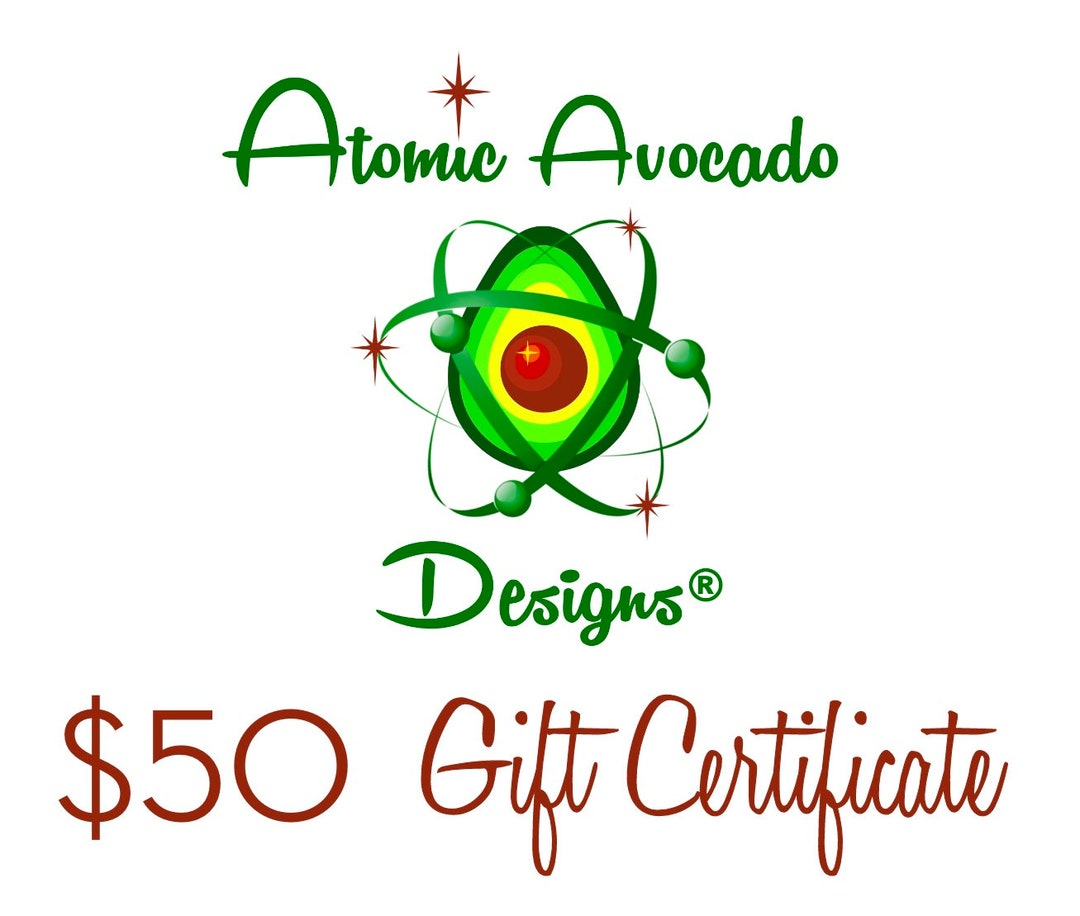 Atomic Avocado Designs® GIFT CERTIFICATE | Fifty Dollars | Please Read ...