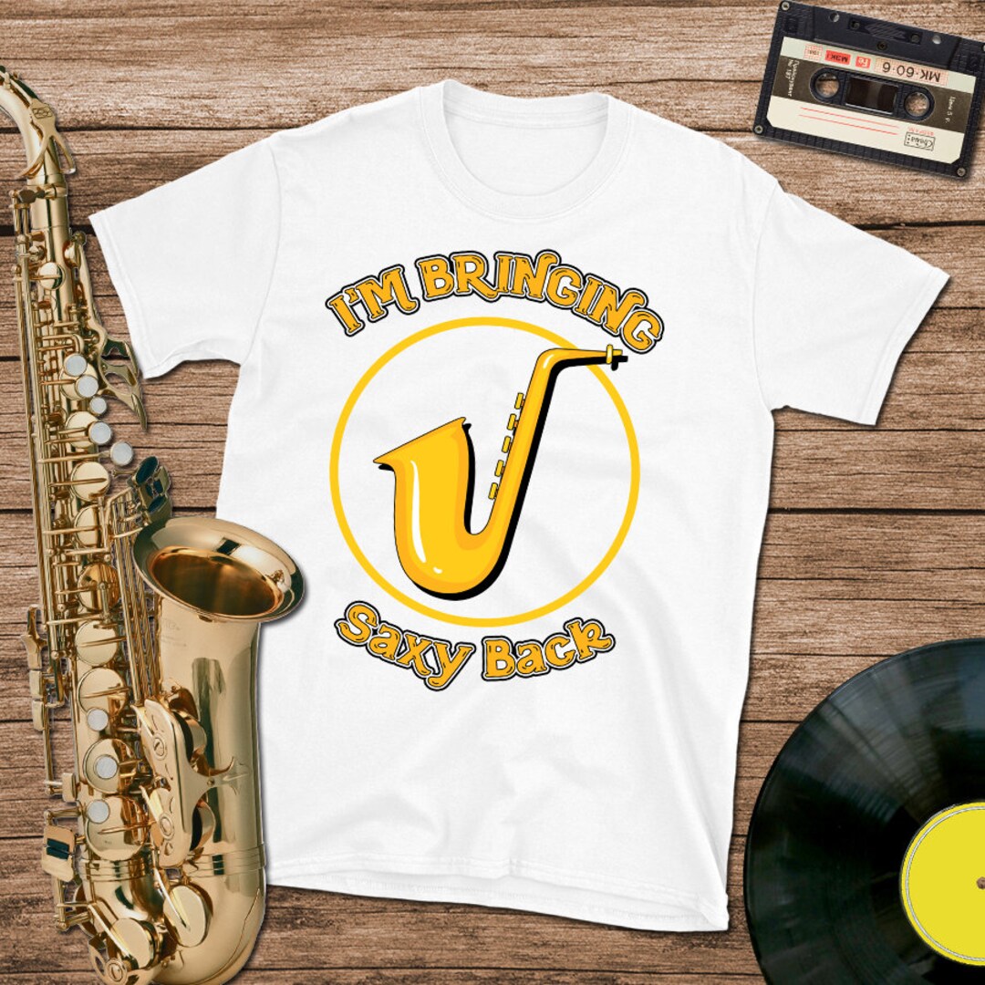 Saxophone Gift I'm Bringing Saxy Back Saxophone Shirt, Saxophone Player ...